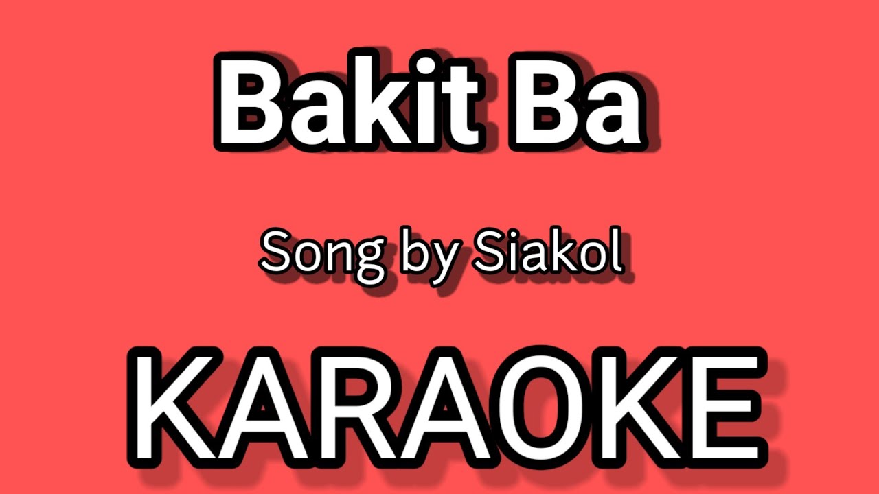 Bakit Ba | KARAOKE | Song by Siakol - YouTube
