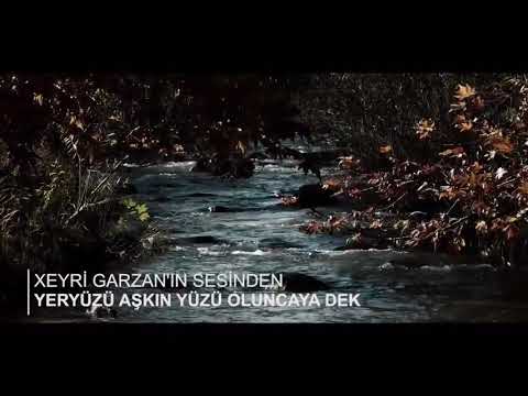 Xeyrî Garzan'ın sesinden - Yer yüzü aşkın yüzü oluncaya dek (part 1)