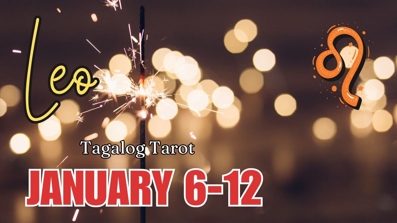 ♌ LEO Ano'ng Ganap Sayo? WEEKLY Reading January 6-12 🔮 Tagalog Tarot ...