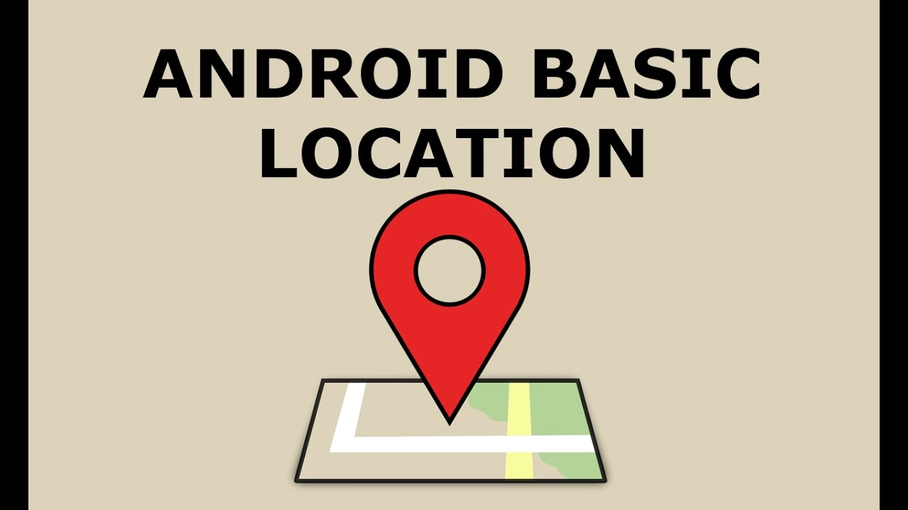 ANDROID BASIC LOCATION - YouTube