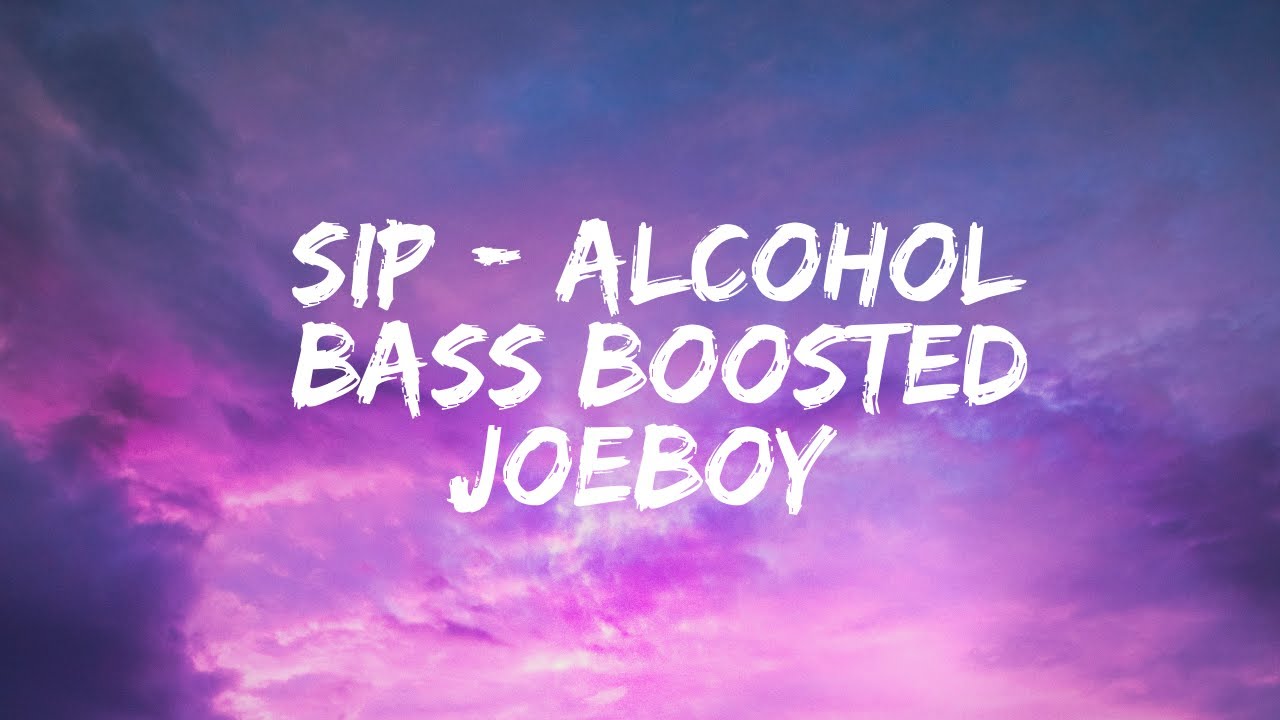 Joeboy - Sip (Alcohol) (Bass Boosted) - YouTube