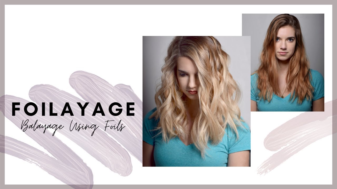 Foilayage Hair Technique | Balayage Using Foils - YouTube