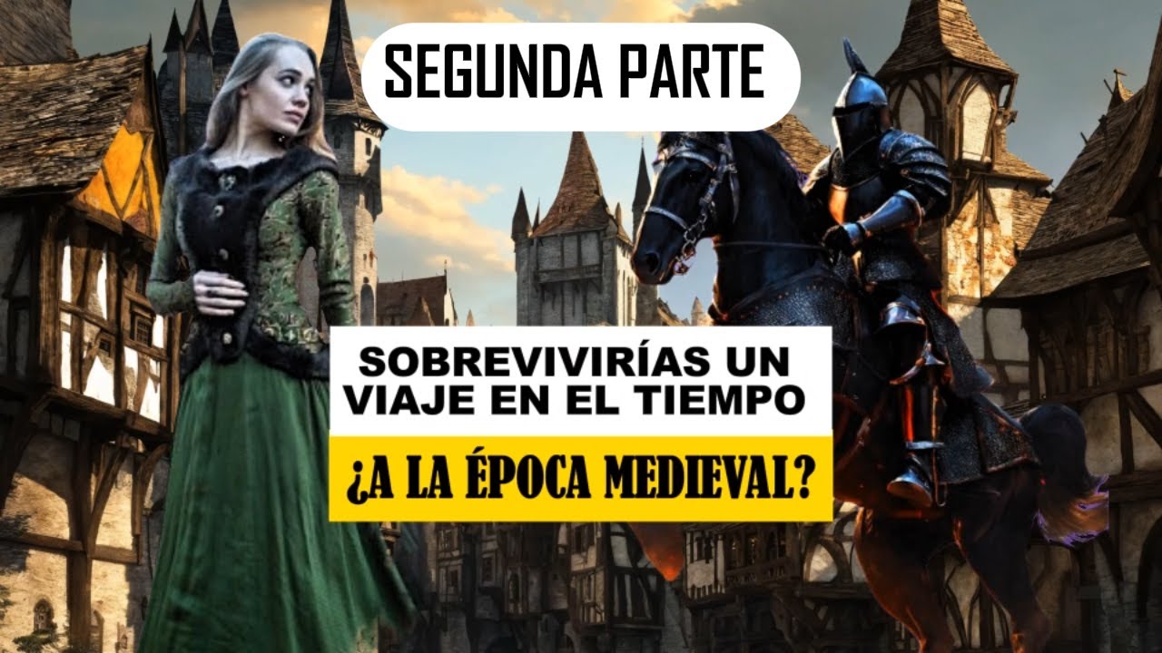 UN VIAJE EN EL TIEMPO TE LLEVÓ A CAER EN LA ÉPOCA MEDIEVAL SegundaParte ...