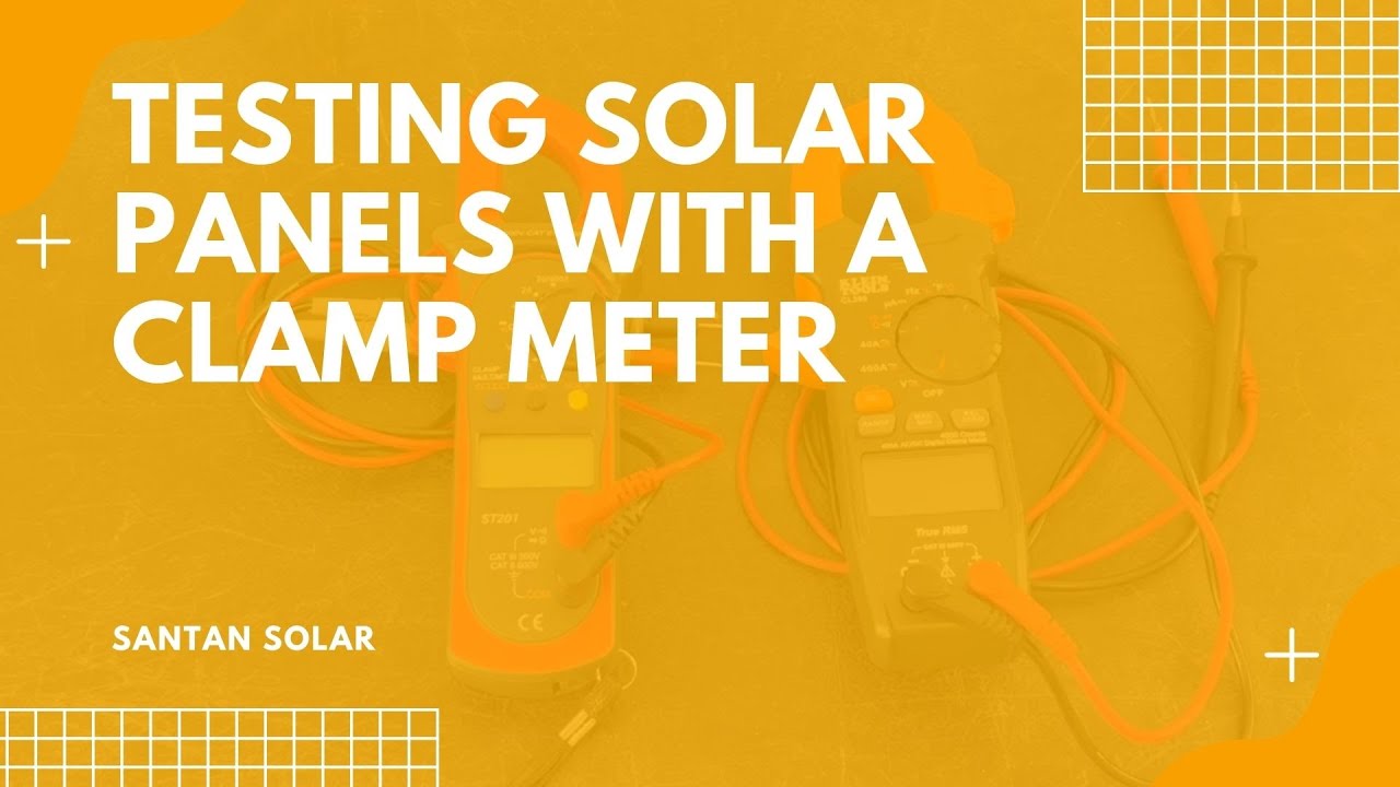 Testing Solar Panels with a Clamp Meter - SanTan Solar - YouTube