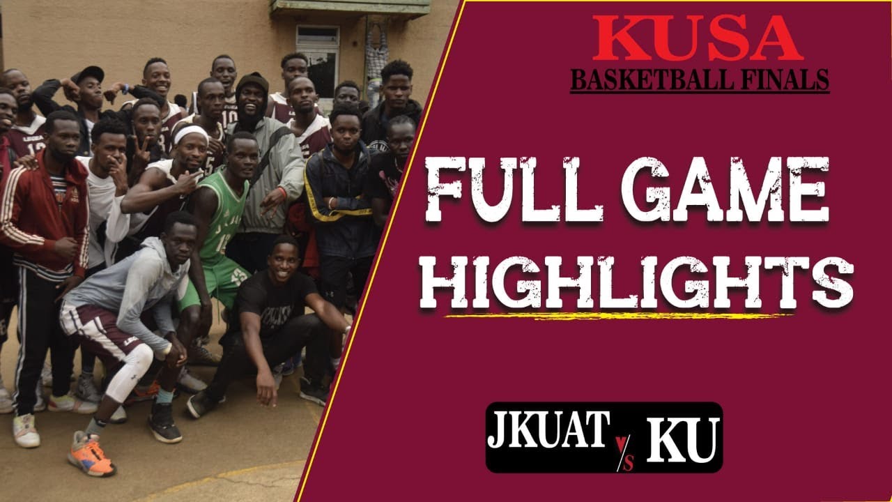 JKUAT vs Kenyatta University Full Game Highlights | KUSA NATIONALS ...