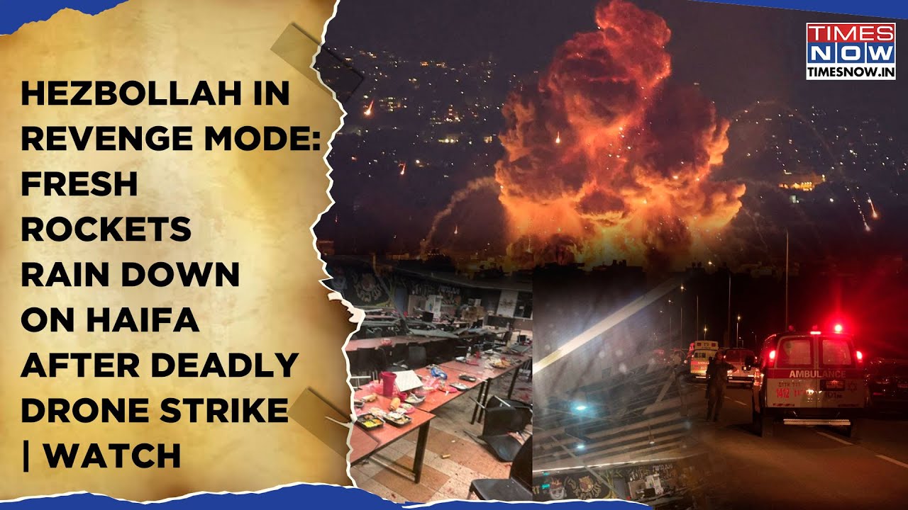 Hezbollah In Revenge Mode: Fresh Rockets Rain Down On Haifa After ...