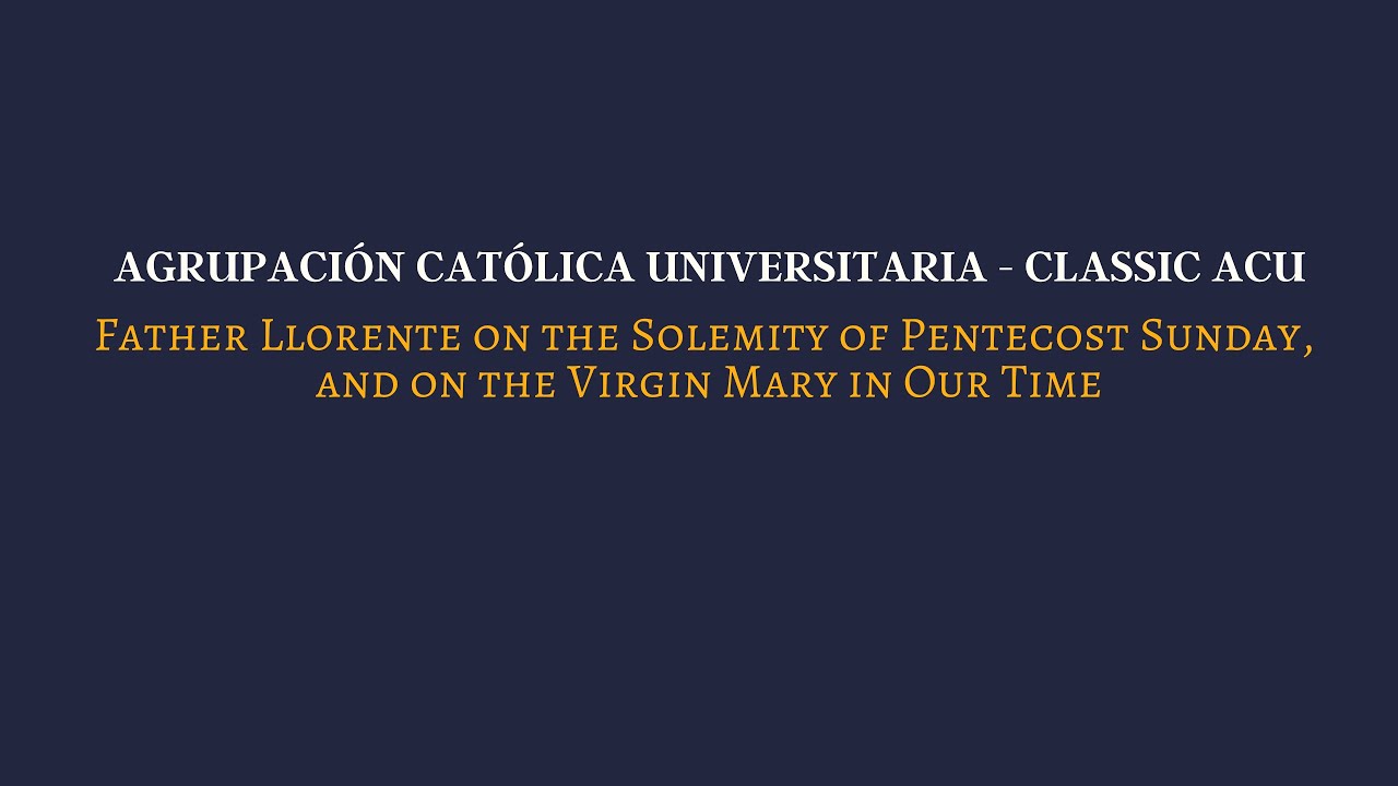 Father Llorente on the Solemity of Pentecost Sunday, and on the Virgin ...