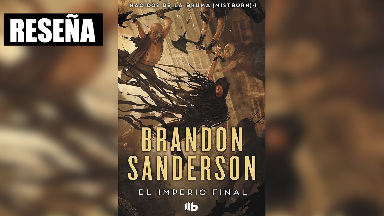Reseña: Libro El Imperio Final - Nacidos de la Bruma #1 (Brandon ...