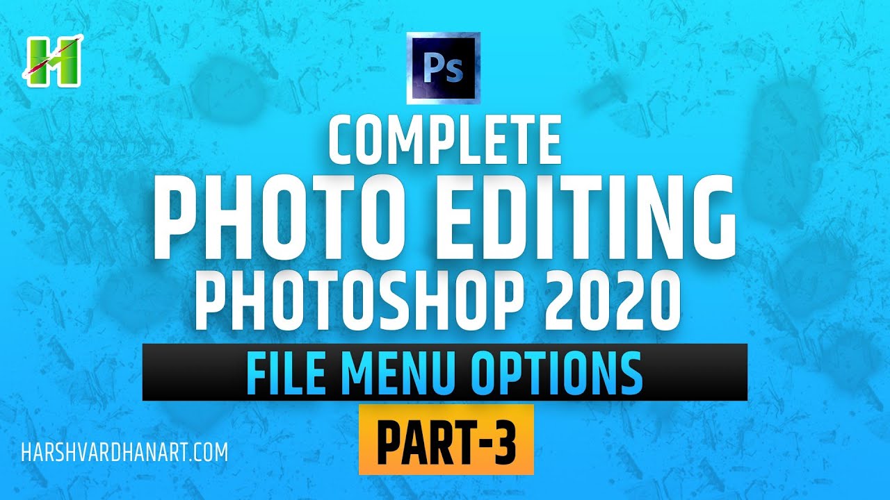 Part-3-Photoshop 2020-Complete Photo Editing- Exploring File Menu ...