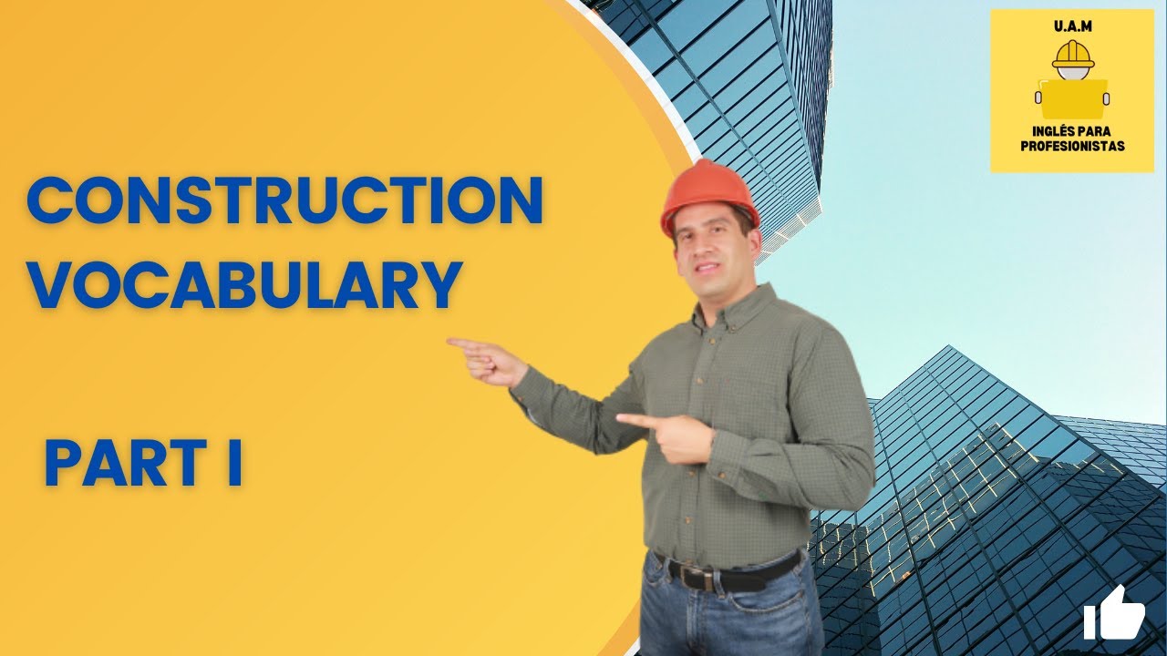 VOCABULARIO PARA LA CONSTRUCCIÓN - CONSTRUCTION VOCABULARY - PART I ...