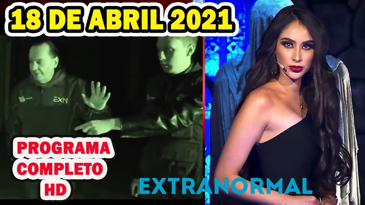 Extranormal 18 de abril del 2021 Nueva Temporada - El Origen 13 - YouTube