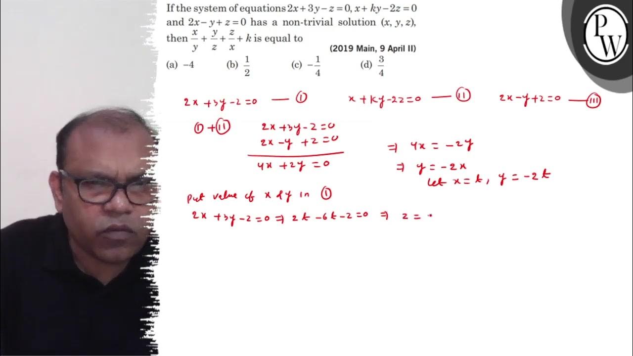 If the system of equations 2 x+3 y-z=0, x+k y-2 z=0 and 2 x-y+z=0 has a non-trivial solution (x ...