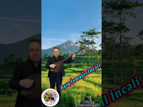 Aşıq İsmayıl İncəli - Yeni mahnı, Mən səni görməyə gəlmişdim kəndə. Sözlər Əhməd Höntoğlu.#abunə ol!