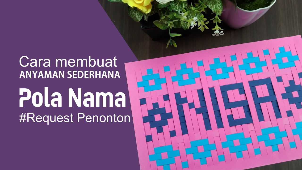 Cara Mudah Membuat Anyaman Sederhana Pola Nama - YouTube