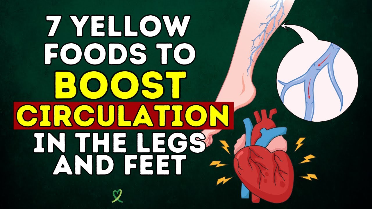 7 Yellow Foods To Boost Circulation In The Legs And Feet - YouTube