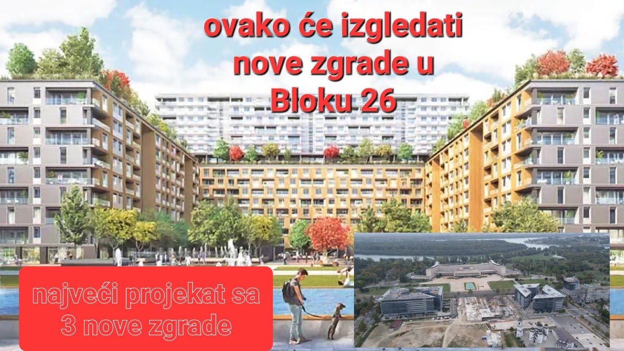 NAJVEĆI PROJEKAT U BLOKU 26 MESTO NOVE TRI ZGRADE IZMEĐU DVA BULEVARA ...