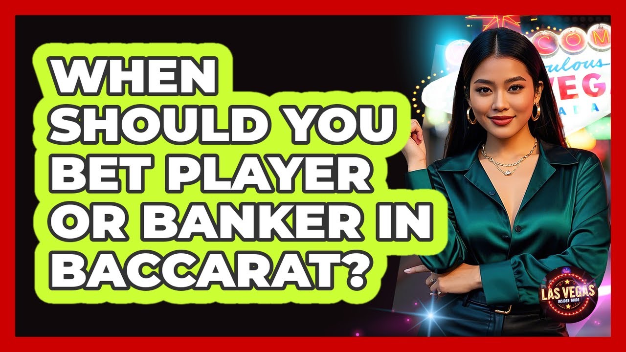 When Should You Bet Player Or Banker In Baccarat? - Las Vegas Insider ...