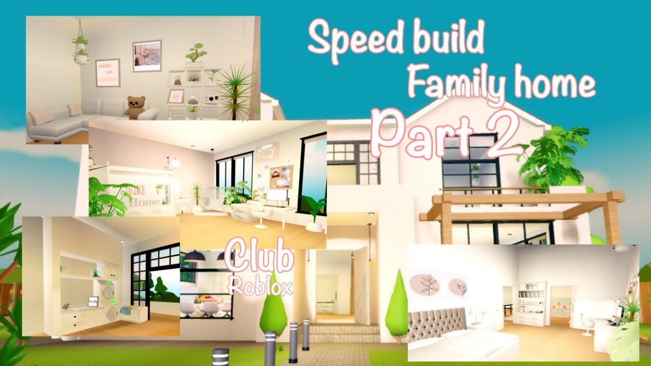 || Aesthetic family home speed build || Club Roblox || part 2/2 || by ...