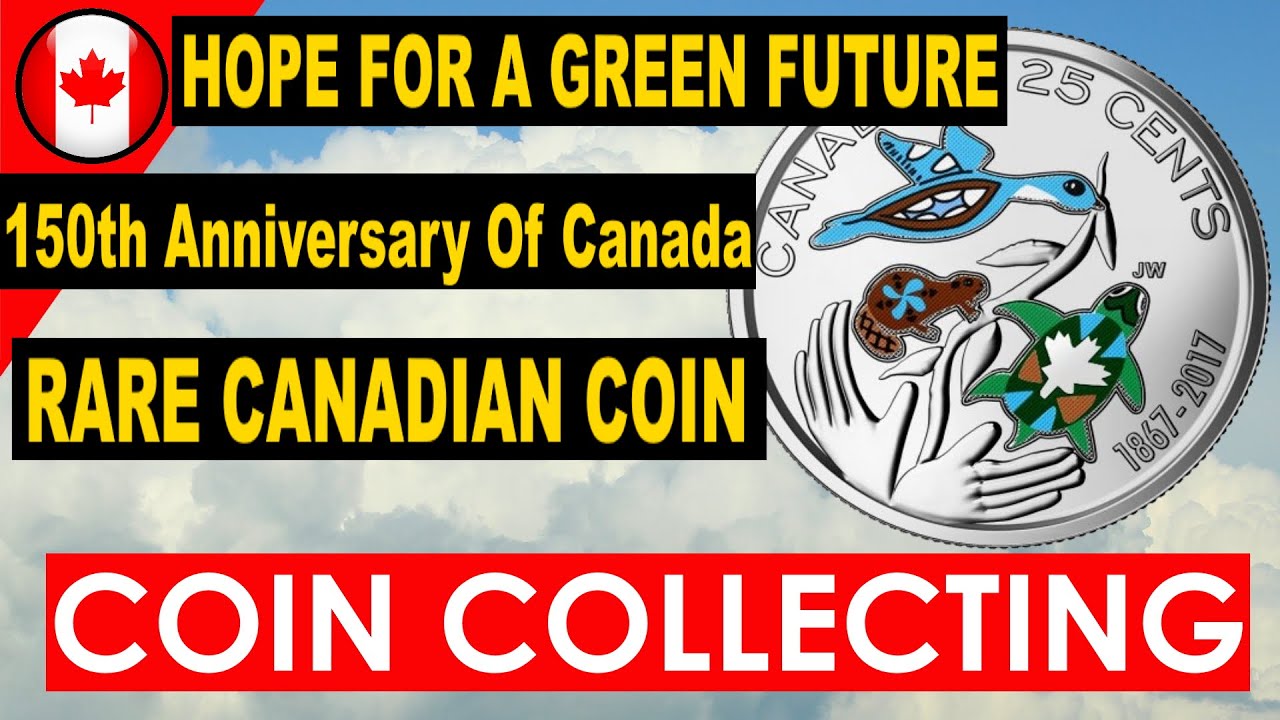 2017 1867 CANADIAN 25 CENT HOPE FOR A GREEN FUTURE 150TH ANNIV COLOURED ...