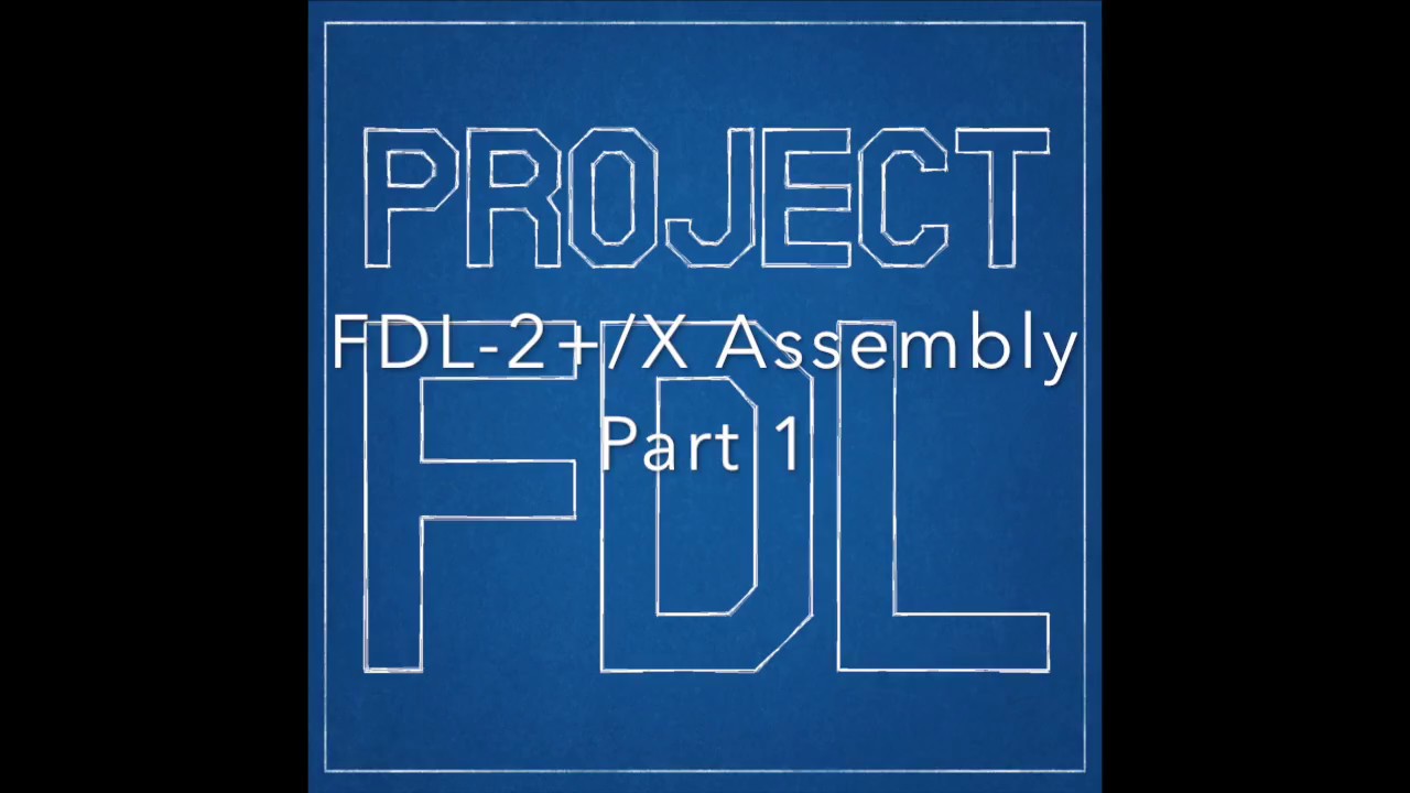 FDL 2+/X Assembly Part 1 - YouTube