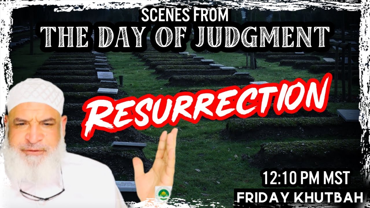 Scenes from the Day of Judgment - Resurrection | Friday Khutbah | Sh ...
