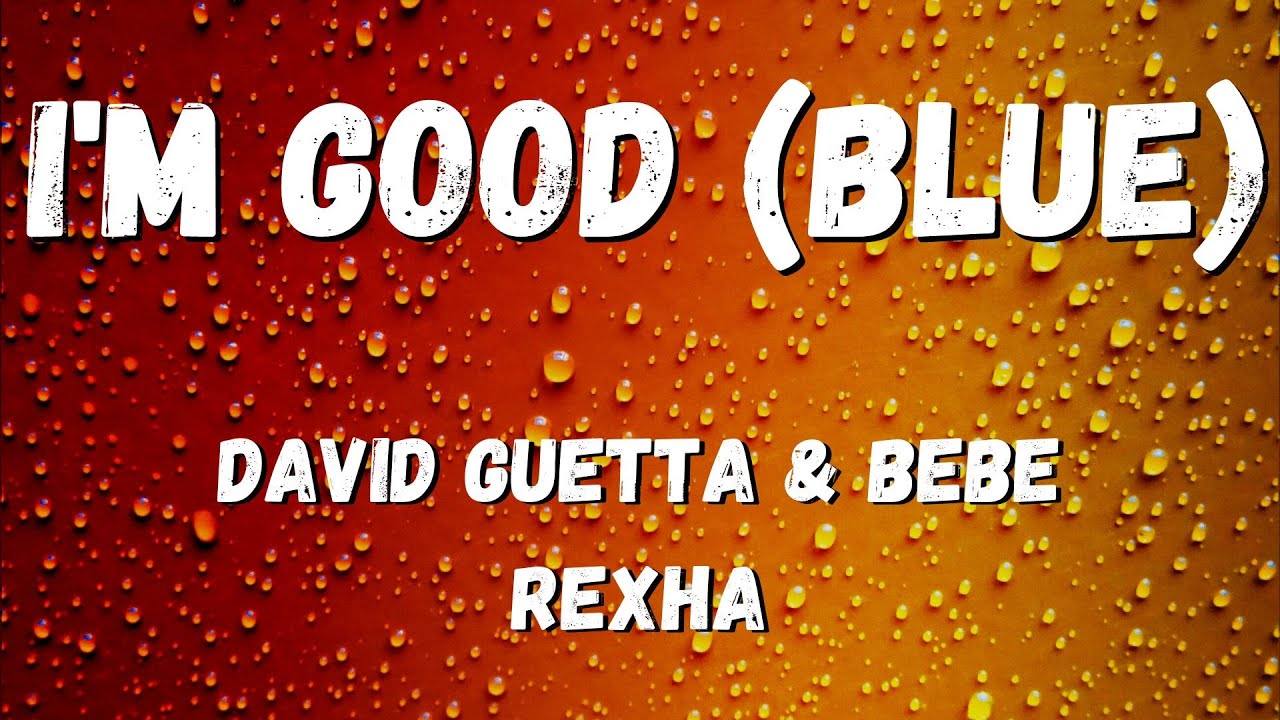 David Guetta Bebe Rexha - Im Good Blue (lyric video) - YouTube