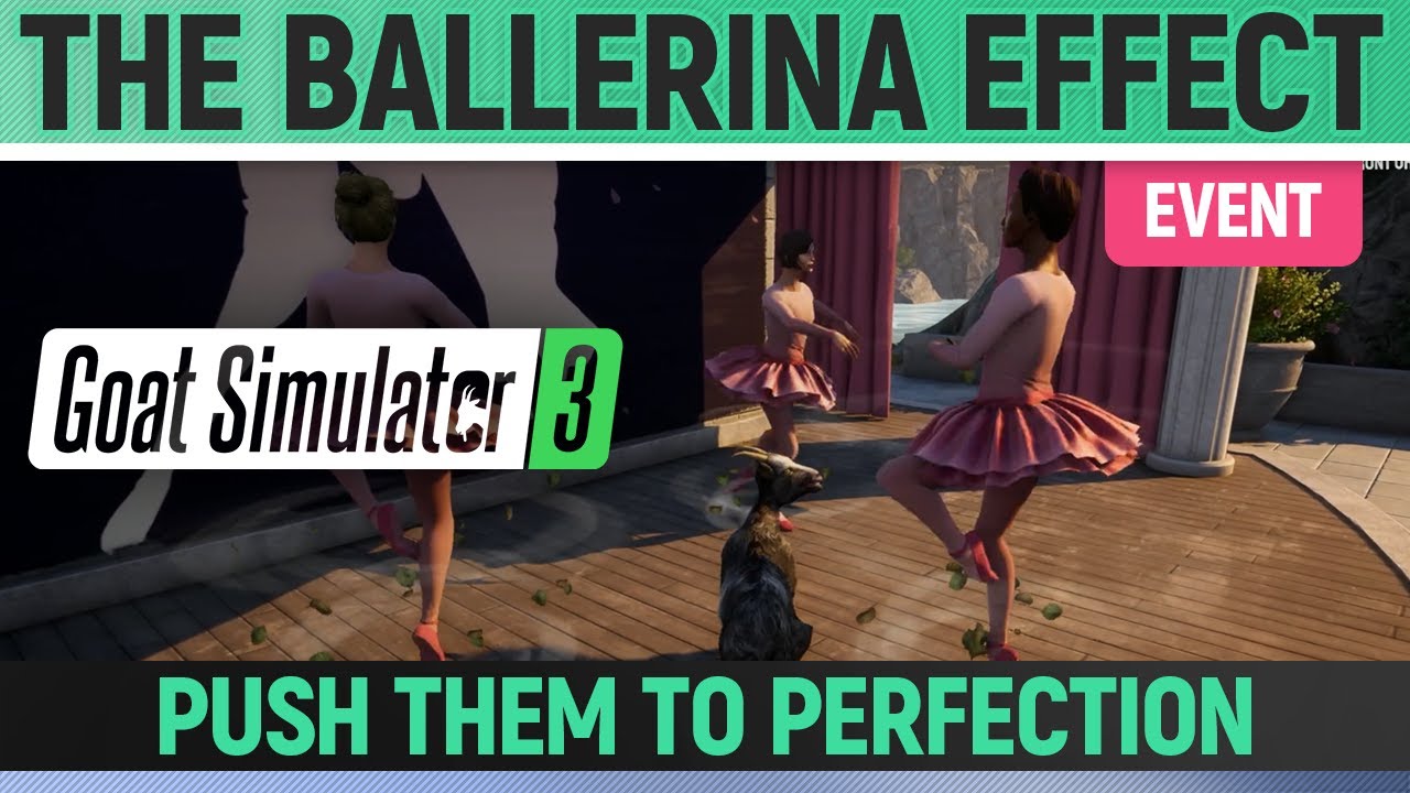 Goat Simulator 3 - Event - The Ballerina Effect - How to Push them to ...