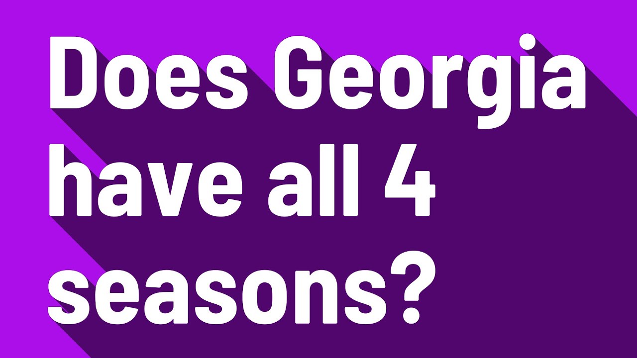 Does Georgia have all 4 seasons? - YouTube