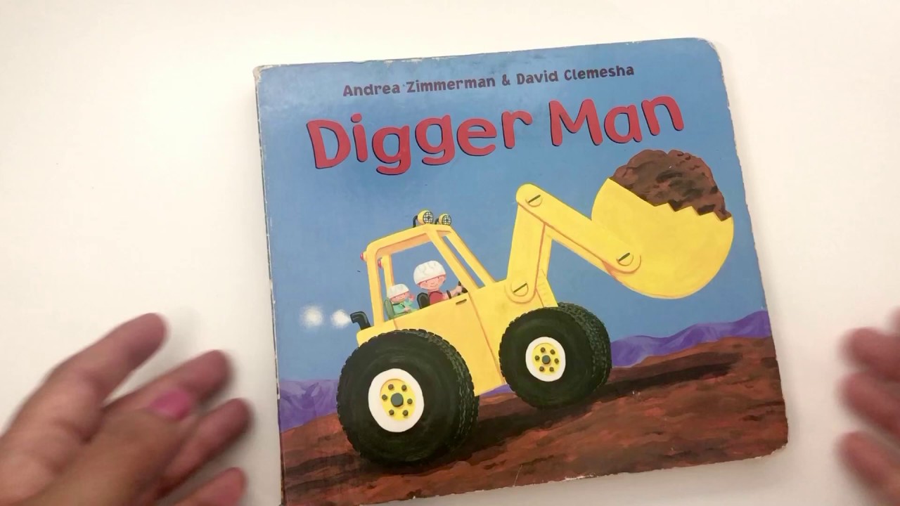 🚧 Pre-K Book: DIGGER MAN by Andrea Zimmerman and David Clemesha - YouTube