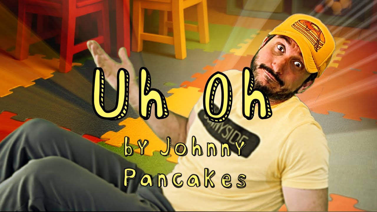 The Uh Oh Song by Johnny Pancakes 🥞 | Pick it Up! We Can Get Some More ...