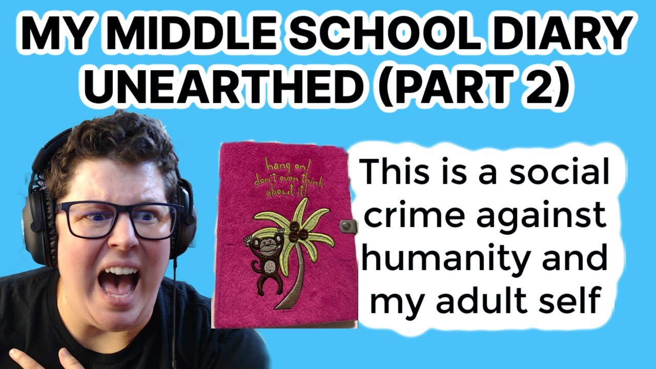 My Humiliating Middle School Diary Entries Unearthed (Part 2) - YouTube