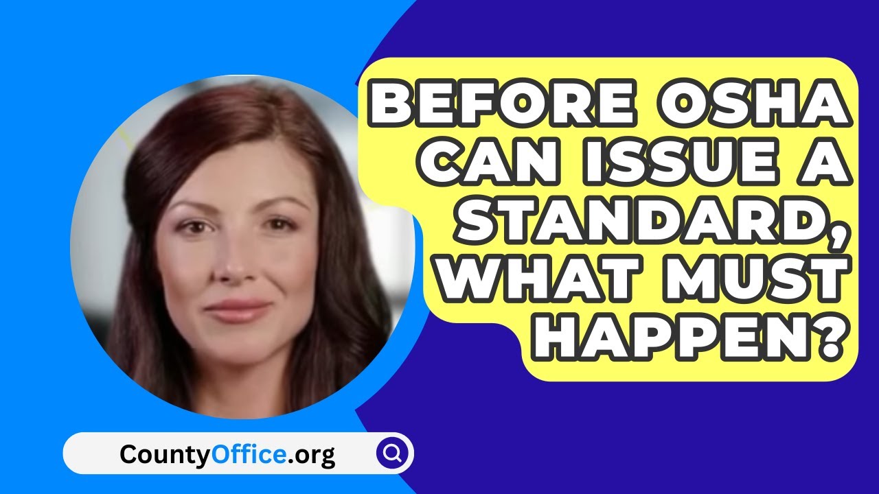 Before OSHA Can Issue A Standard, What Must Happen? - CountyOffice.org ...