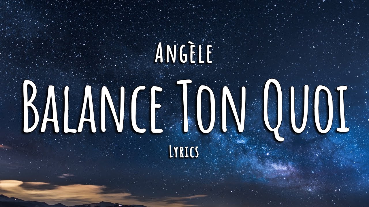 Angèle - Balance Ton Quoi (Paroles / Lyrics) - YouTube