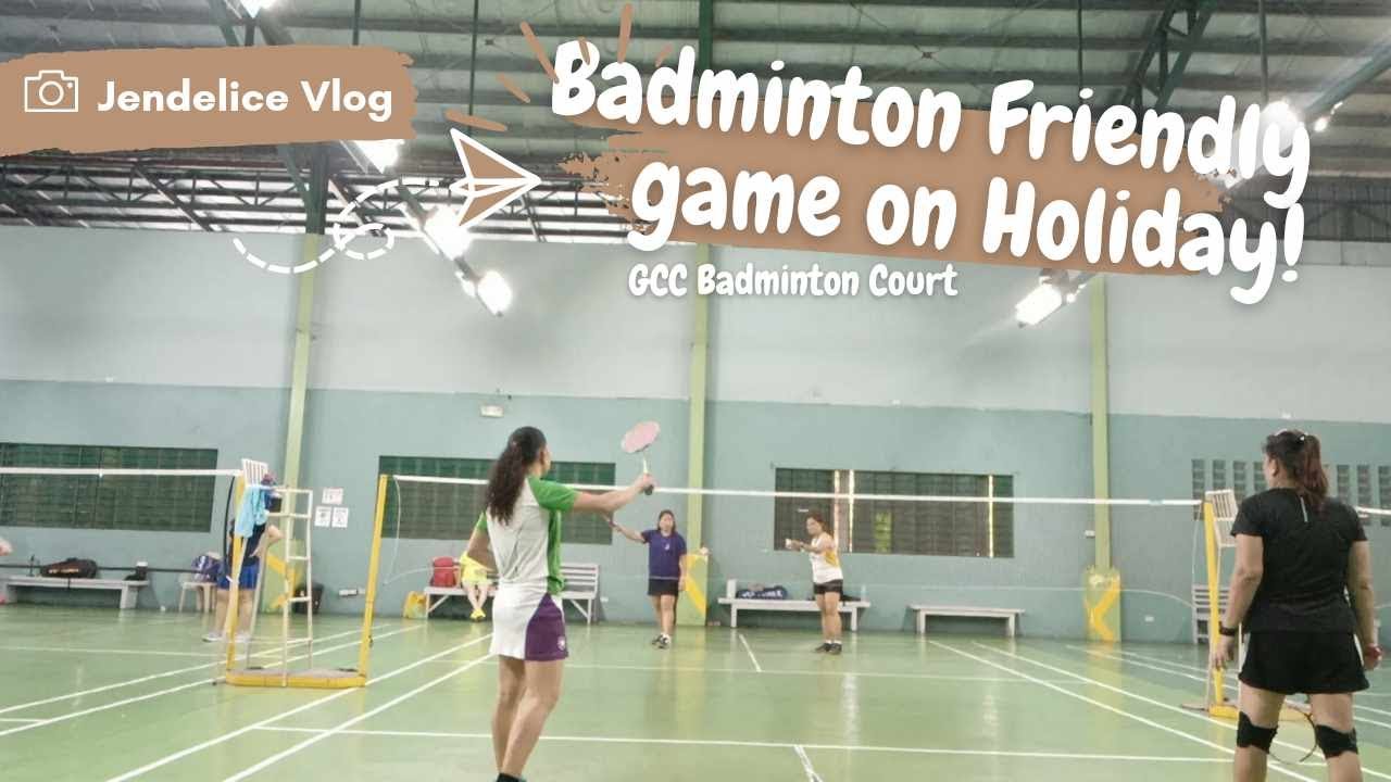 Badminton Friendly Game | GCC Badminton Court | Jendelice Vlog - YouTube