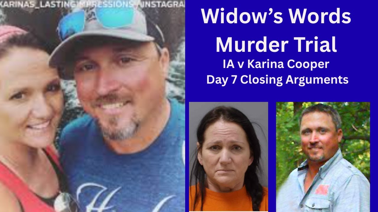 Widow's Words Murder Trial: IA v Karina Cooper Day 7 Closing Arguments ...
