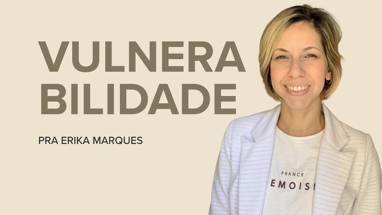 VULNERABILIDADE - POR ERIKA MARQUES - YouTube