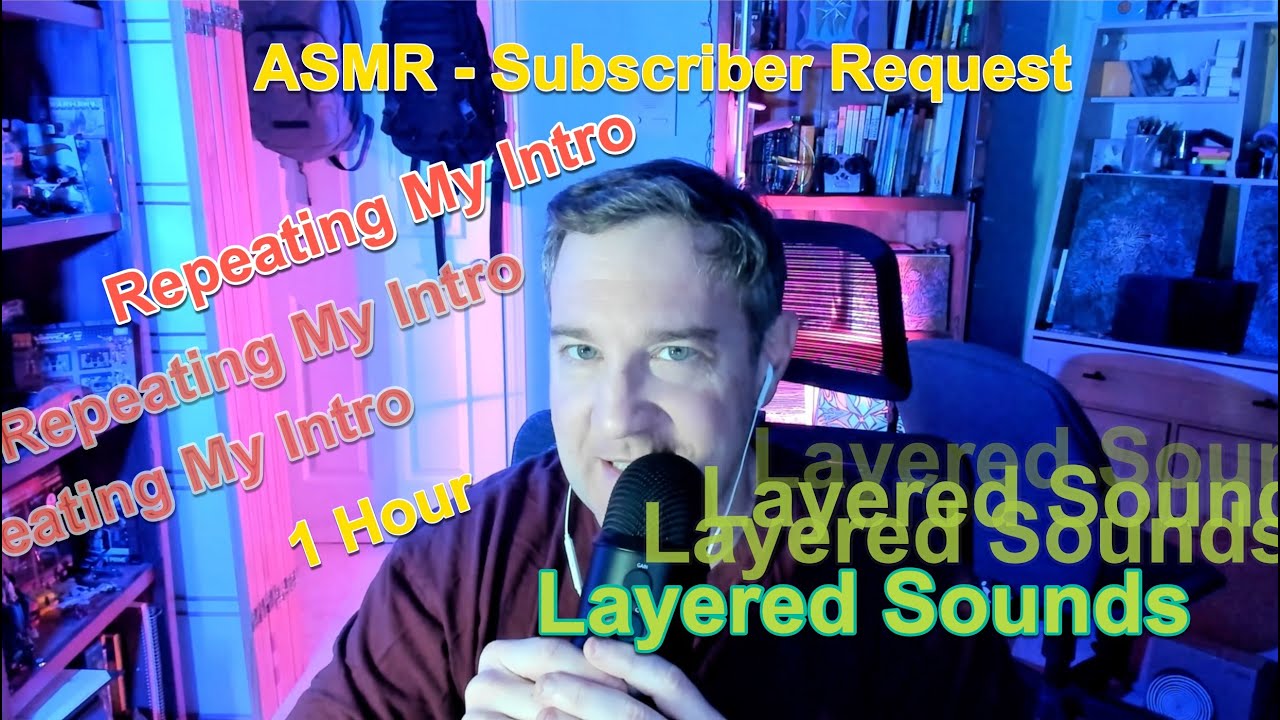 ASMR (396): Subscriber Request - Repeating My Intro with Layered Sounds ...