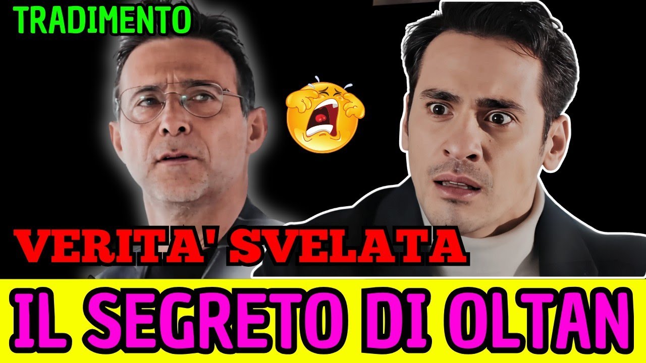 TRADIMENTO ANTICIPAZIONI - IL SEGRETO DI OLTAN.. TOLGA SOTTO SHOCK ...