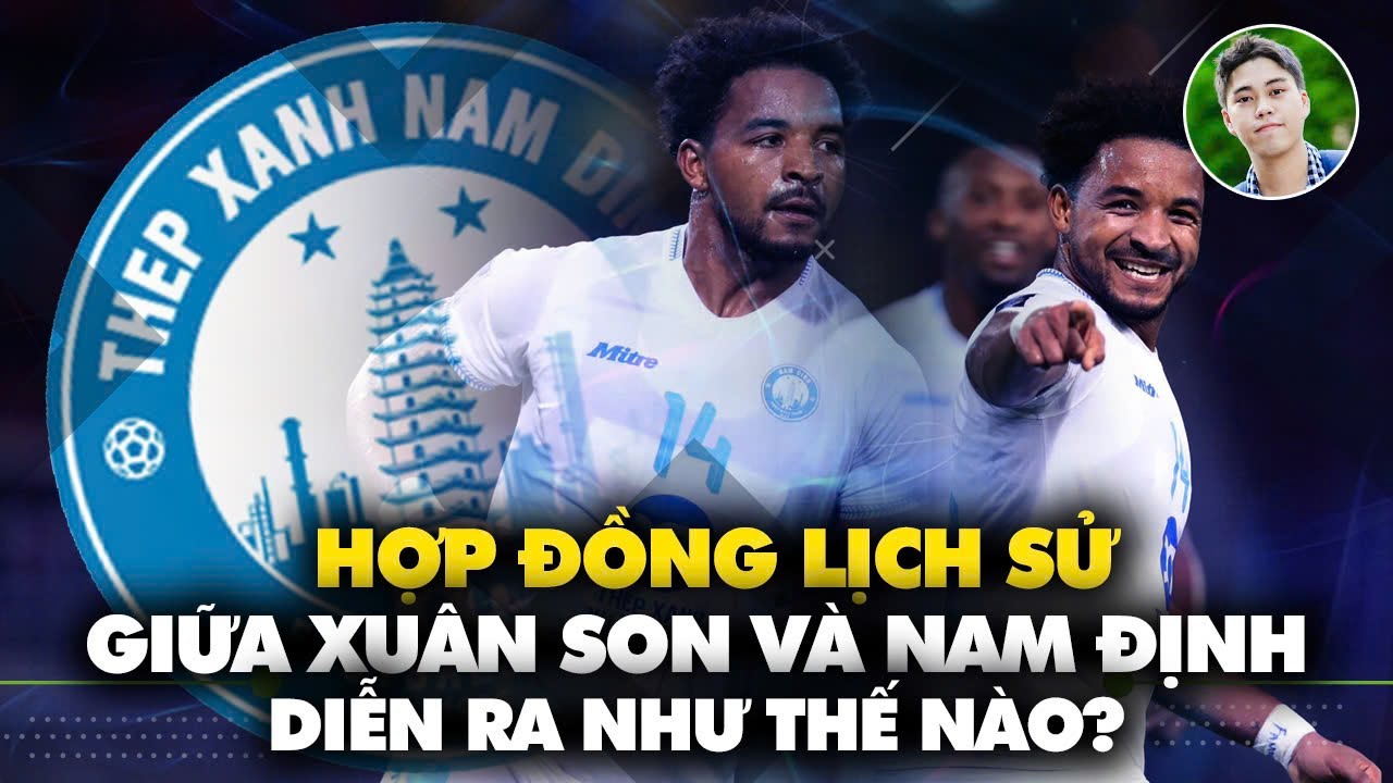 Xuân Son đến Việt Nam 5 năm trước thế nào & Bản hợp đồng lịch sử đặc ...