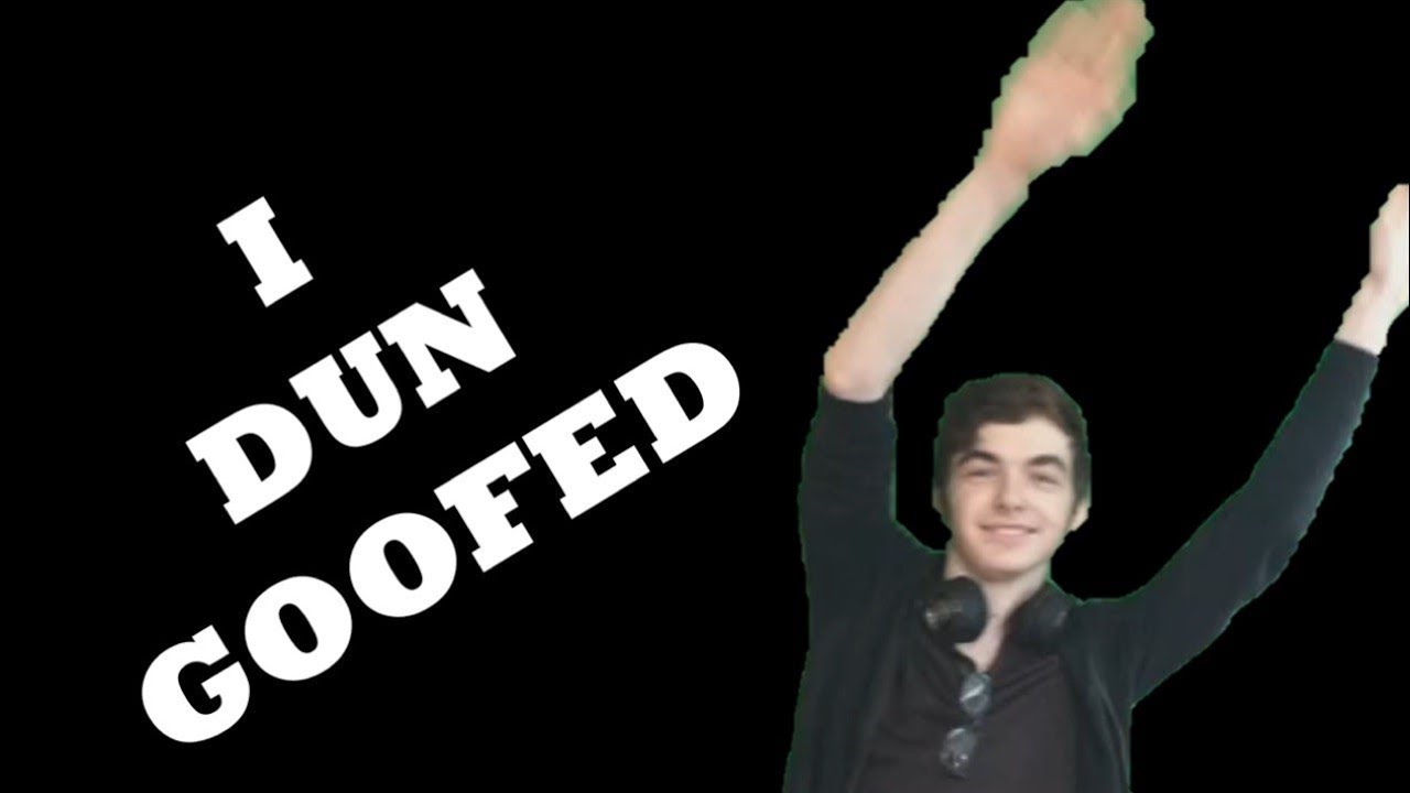 i dun goofed... - YouTube