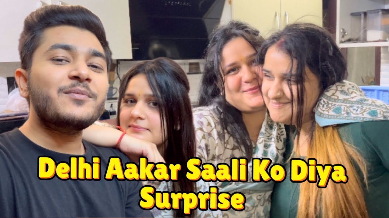 Sali Ko Diya Surprise Delhi Pahuch Kar | Dimple Sourabh Vlogs #vlogs # ...