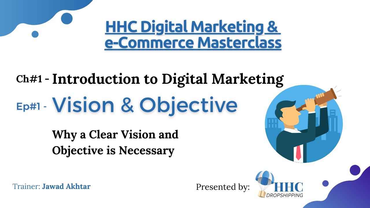 CH1 - EP01 - Vision & Objective - Intro to Digital Marketing - YouTube