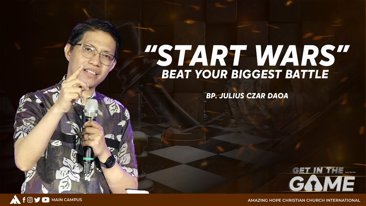 July 2024 Series: GET IN THE GAME: "START WARS" | Bp. Julius Czar Daoa - YouTube