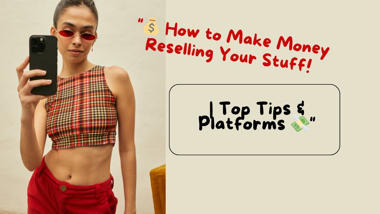 "💰 How to Make Money Reselling Your Stuff! | Top Tips & Platforms 💸 ...