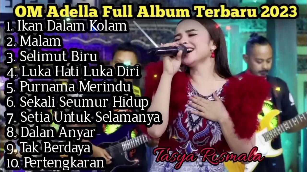 Ikan Dalam Kolam - Tasya Rosmala || OM Adella Full Album Terbaru 2024 - YouTube Music