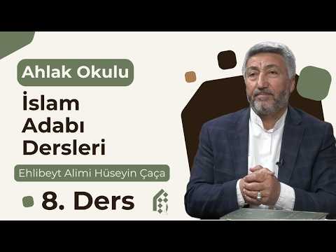 8. DERS | İSLAM VE GÜZEL AHLAK | EHLİBEYT ALİMİ HÜSEYİN ÇAÇA