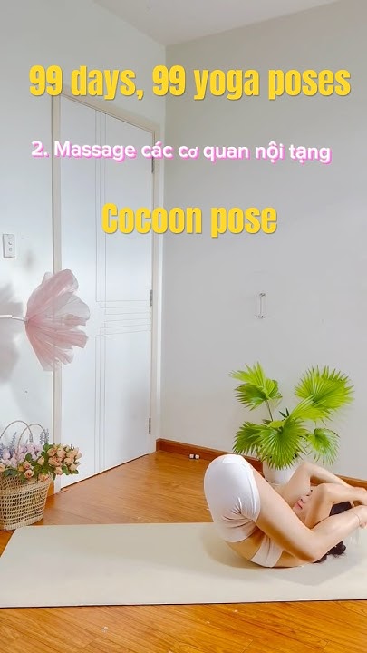 99days, 99 yoga poses: Cocoon pose - Pandasana- Tư thế cái Kén #yoga #yogapracticedaily - YouTube