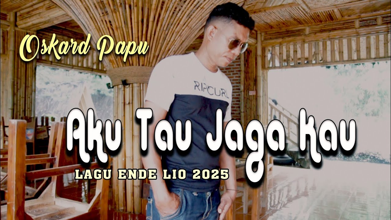AKU TAU JAGA KAU // LAGU ENDE LIO TERBARU 2024 // OSKARD PAPU - YouTube