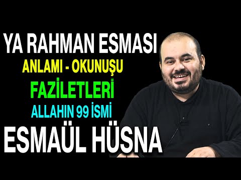 Ya Rahman esmasının anlamı ve faziletleri | Esved Allahın 99 ismi ve anlamı Esmaül Hüsna