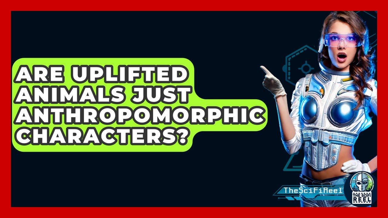 Are Uplifted Animals Just Anthropomorphic Characters? - The SciFi Reel ...